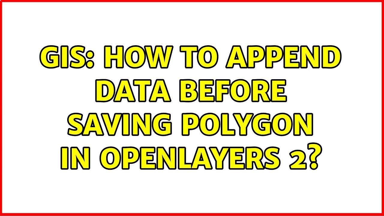 GIS: How to Append data before saving polygon in Openlayers 2? - YouTube