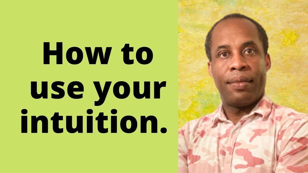 How to use your intuition - The difference between intuition and ...