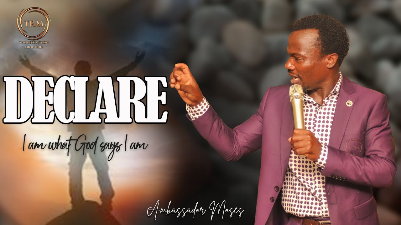I AM WHAT GOD SAYS I AM || DECLARATIONS WITH AMBASSADOR MOSES - YouTube