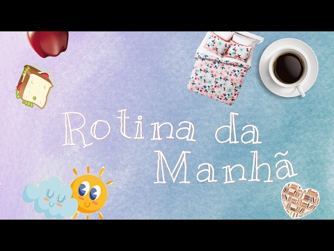 Minha Rotina Da Manhã