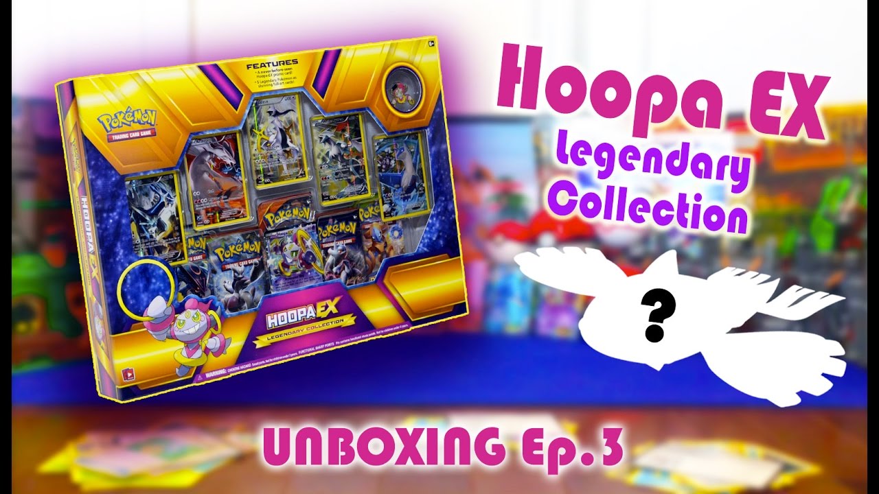 Hoopa EX Legendary Collection Unboxing (Pokémon TCG) - YouTube