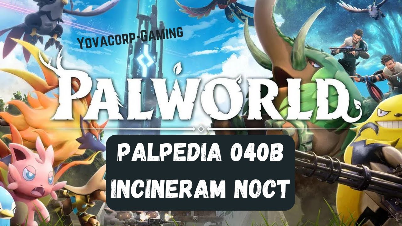 Palworld : Palpedia 040b Incineram Noct (Ubicacion) - YouTube