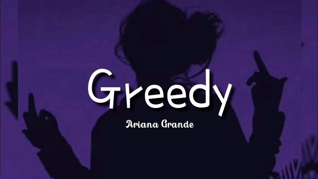 Ariana Grande - Greedy(Lyrics) "Baby,you got lucky cause you're rocking ...