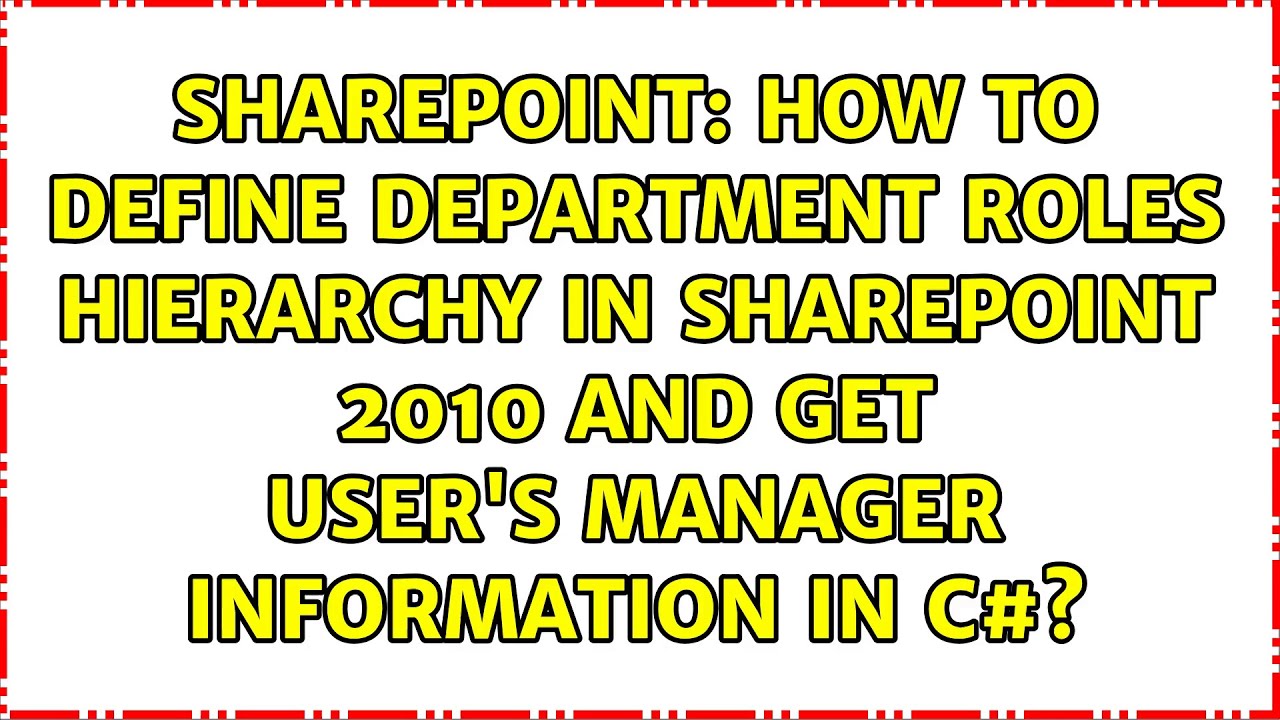 How to define department roles hierarchy in SharePoint 2010 and get ...