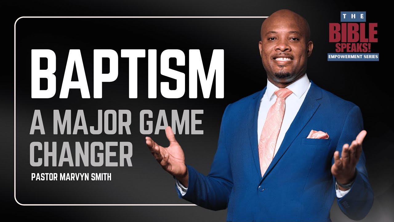 BAPTISM: A MAJOR GAME CHANGER - PASTOR MARVYN SMITH - YouTube