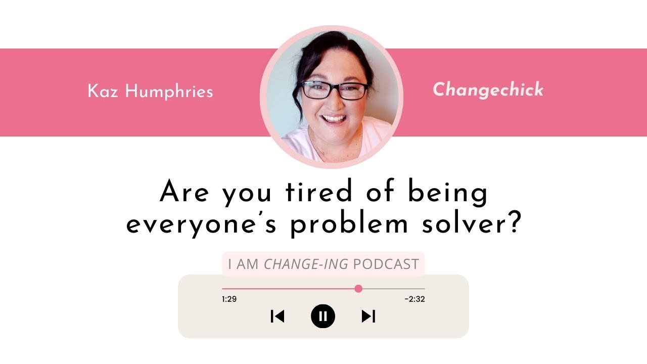 Episode 42 Are you tired of being everyone's problem solver? - YouTube