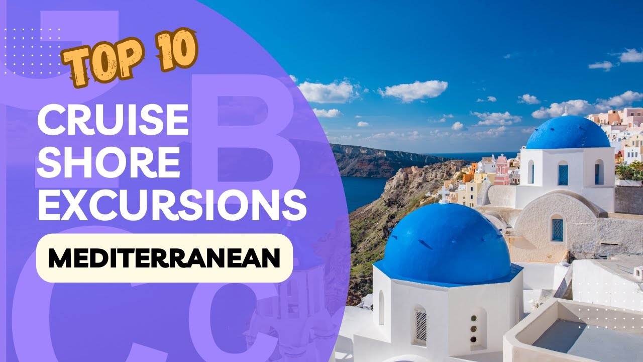 🌊Top 10 Cruise Shore Excursions: Mediterranean🏛️ - YouTube