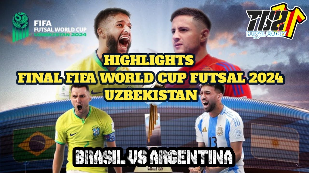 HIGHLIGHTS FIFA FUTSAL WORLD CUP 2024 UZBEKISTAN (BRASIL vs ARGENTINA ...