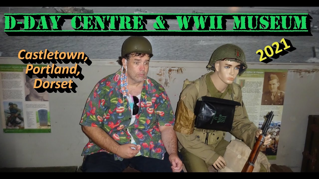 Our Visit To THE D-DAY CENTRE & WWII MUSEUM - Castletown, Portland ...