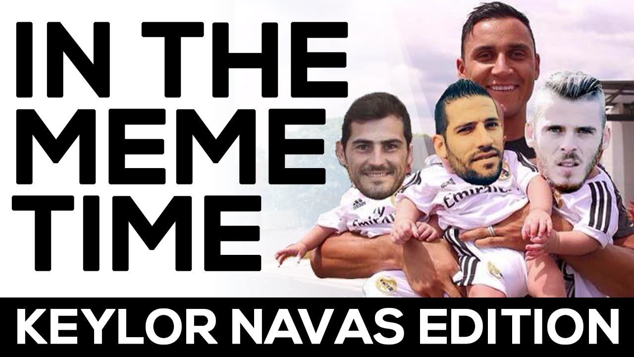 Keylor Navas and the best MEMES | IN THE MEME TIME - YouTube