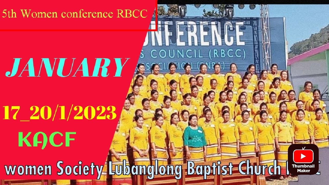 Women Society Lubanglong Baptist Church RBCC Choir/17-20/1/2023 KACF - YouTube