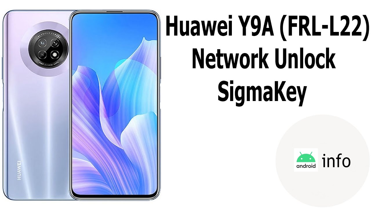 Huawei Y9A (FRL-L22) | Network Unlock | SigmaKey | Android info - YouTube