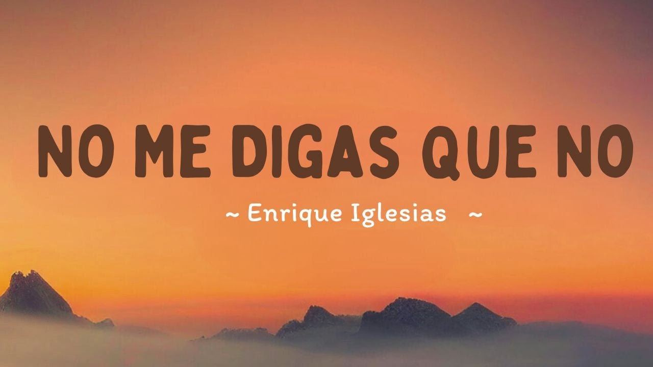 Enrique Iglesias Ft. Wisin & Yandel - No Me Digas Que No (Letra) - YouTube