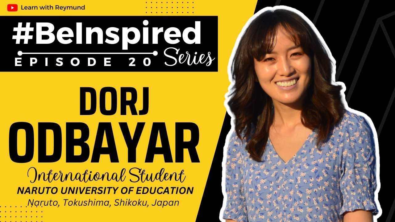 #BeInspiredSeries | Odbayar Dorj, Mongolian International Student, NUE, Tokushima, Japan |# ...
