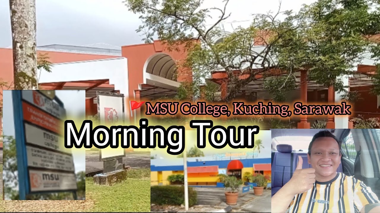 Morning Tour from MSU College, Kuching, Sarawak - YouTube
