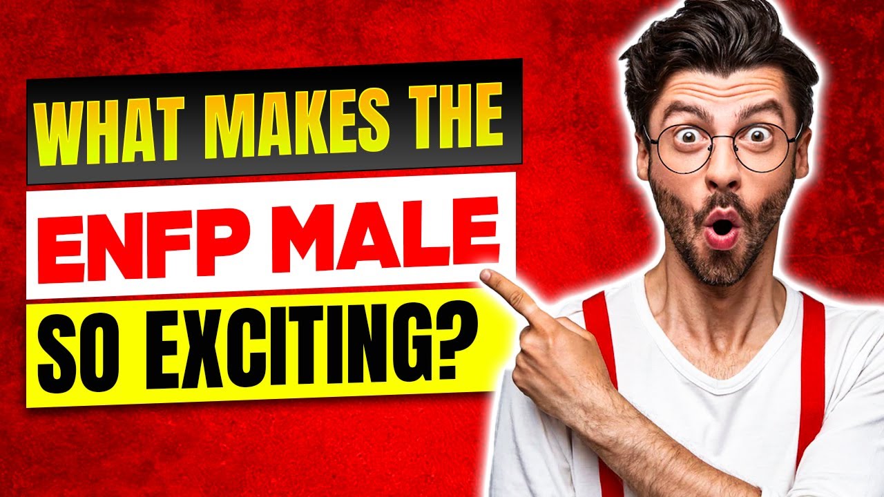 What Makes the ENFP Male So Exciting? - YouTube