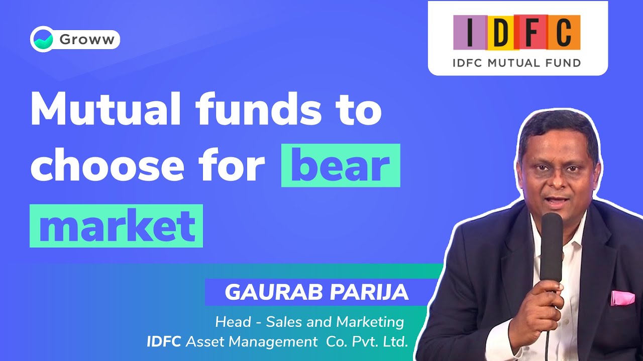 Mutual Funds to Choose for Bear Market - Gaurab Parija | IDFC Mutual ...