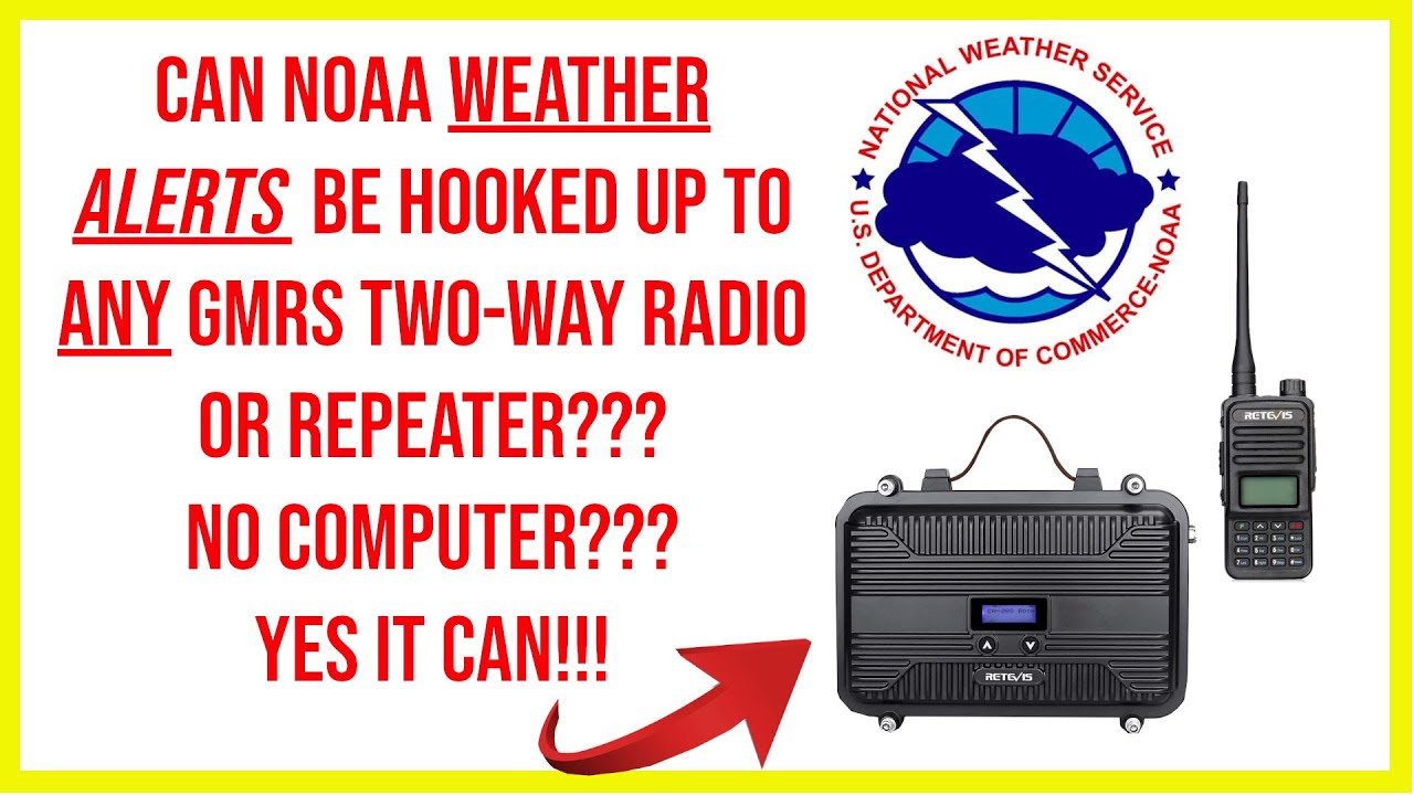 🔺can NOAA Weather ALERTS be hooked up to ANY GMRS two-way radio or ...