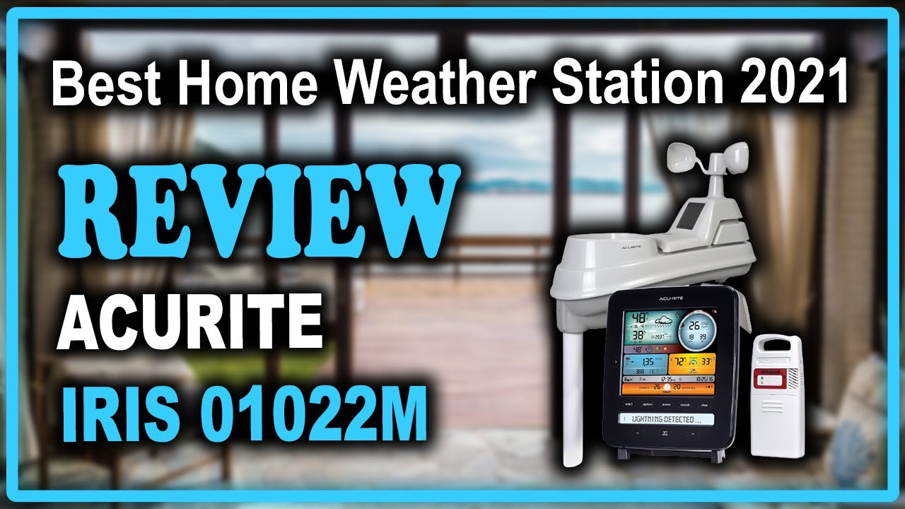 AcuRite Iris 5-in-1 01022M Pro Weather Station Review - Best Home ...