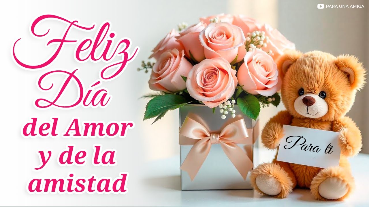 🌷 Feliz Día del Amor y de la Amistad Para ti 🥰 Recibe este bonito ...