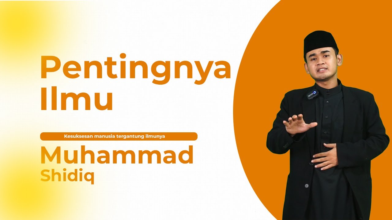 Muhammad Shidiq - - Mojokerto, Jawa Timur - Pentingnya Ilmu - YouTube