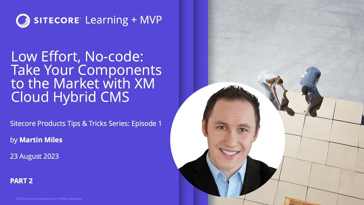 Low Effort, No-code: Take Your Components to the Market with XM Cloud Hybrid CMS - Part 2 - YouTube