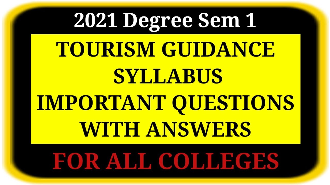 2021 Degree Sem 1 TOURISM GUIDANCE SYLLABUS IMPORTANT QUESTIONS WITH 2021-degree-sem-1-tourism-guidance-syllabus-important-questions-with