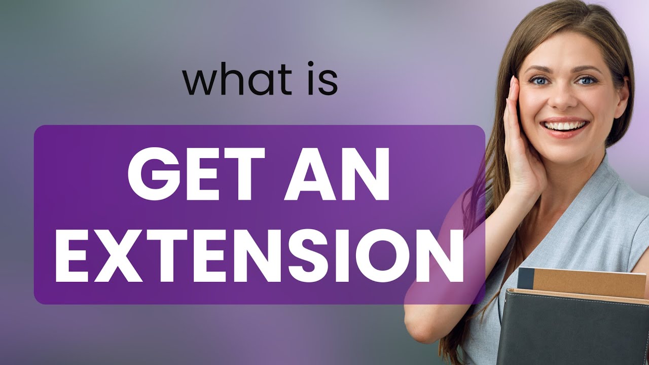 Understanding "Get an Extension": A Guide for English Learners - YouTube