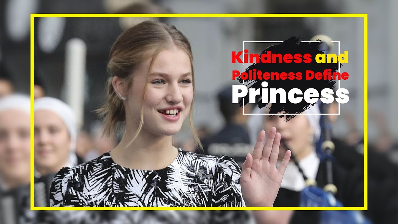 The Graceful Princess Leonor How Kindness and Politeness Define Her ...