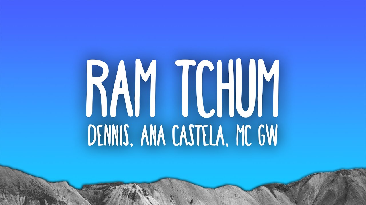Dennis, Ana Castela, MC GW - RAM TCHUM - YouTube