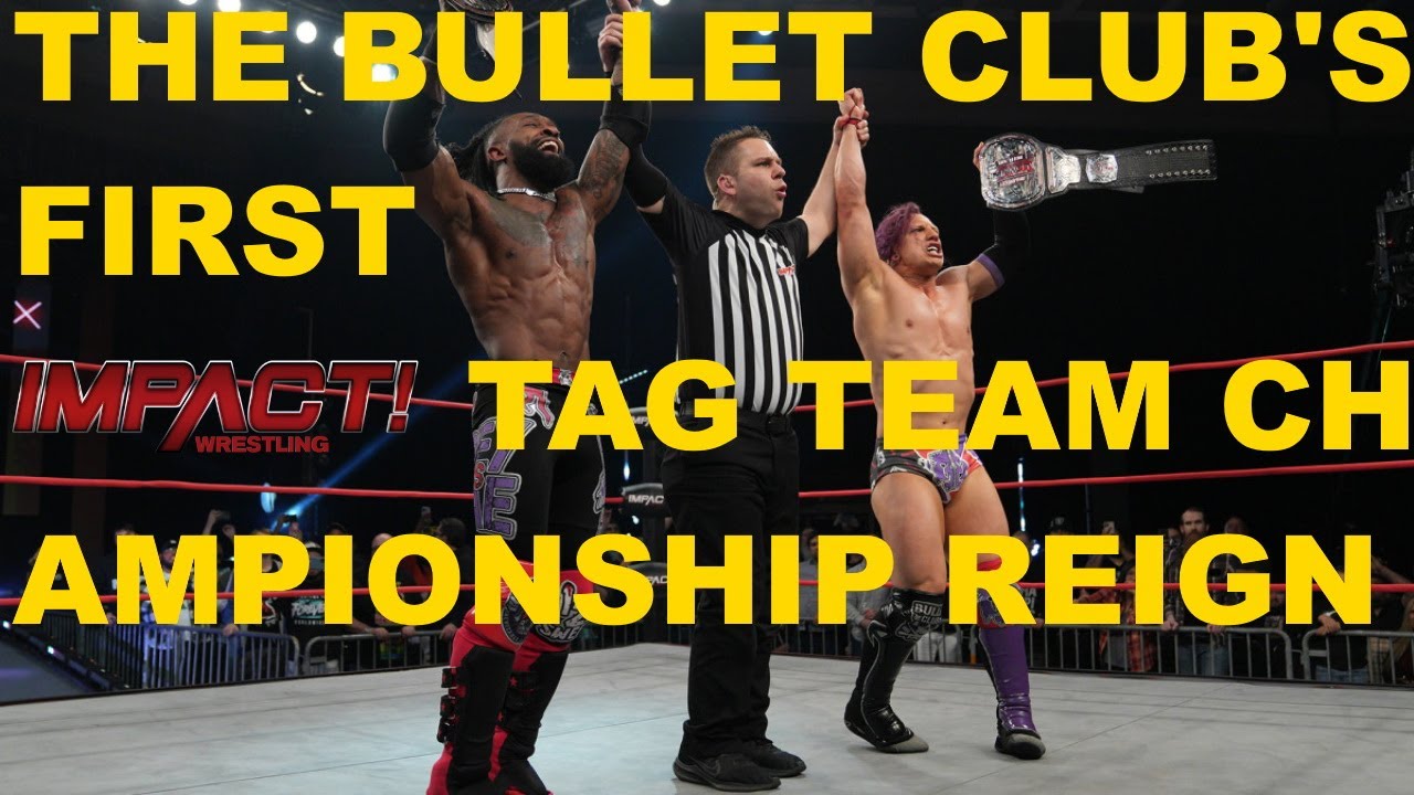 THE BULLET CLUB'S FIRST IMPACT TAG TEAM CHAMPIONSHIP REIGN - YouTube