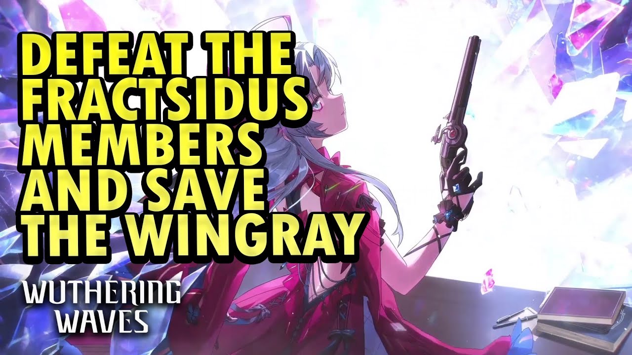 Defeat the Fractsidus Members And Save Wingray l Wuthering Waves 2.0 ...