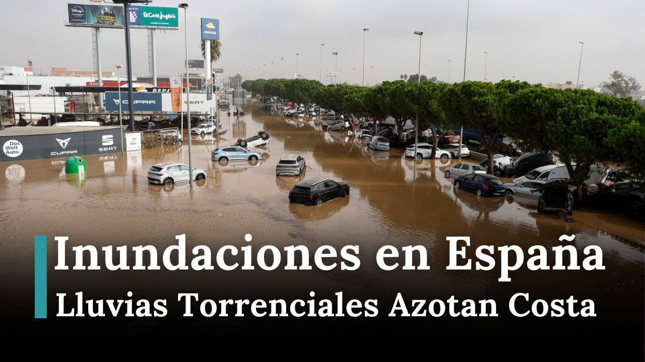 Inundaciones en España: Lluvias Torrenciales Causan Estragos en la ...