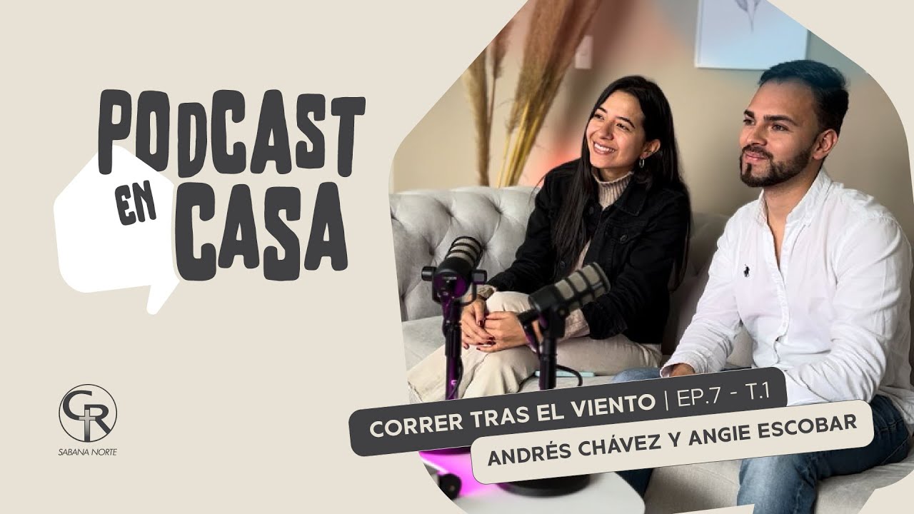 #PodcastEnCasa Correr tras el viento - Andrés Chávez y Angie Escobar EP ...