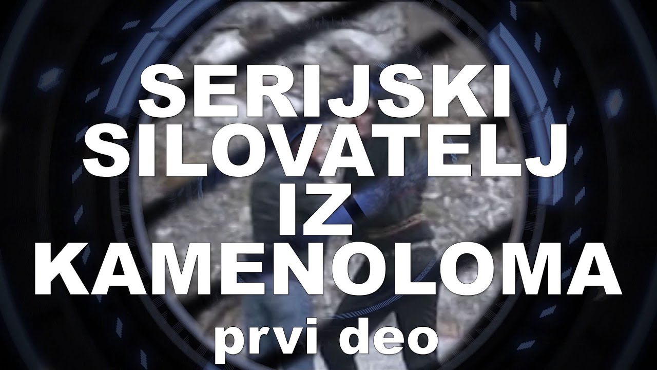 BP2 - epizoda 32 - SERIJSKI SILOVATELJ IZ KAMENOLOMA prvi deo - YouTube