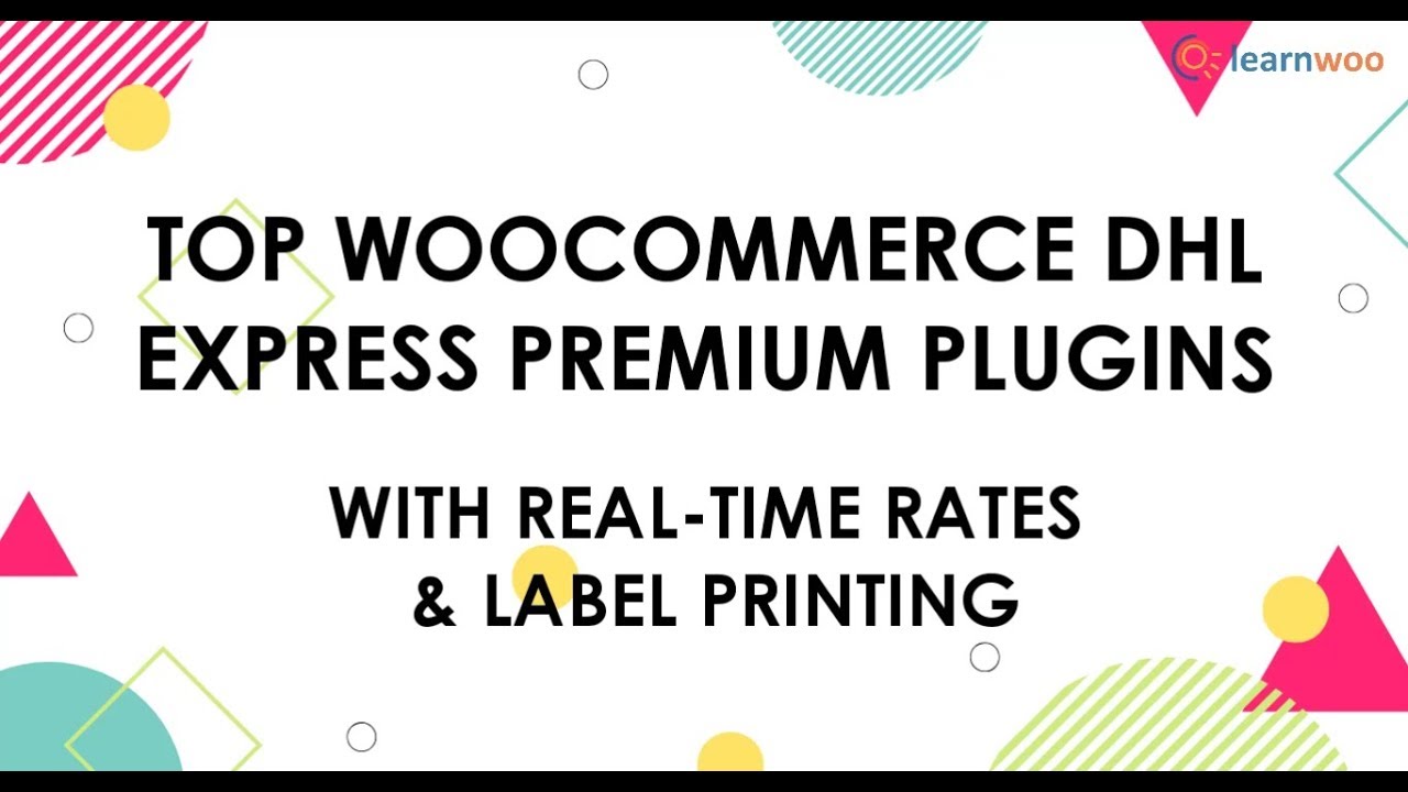 4 Top WooCommerce DHL Express Plugins with Real-time rates & Label ...