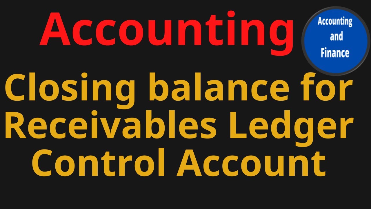 Closing balance for Receivables Ledger Control Account - YouTube