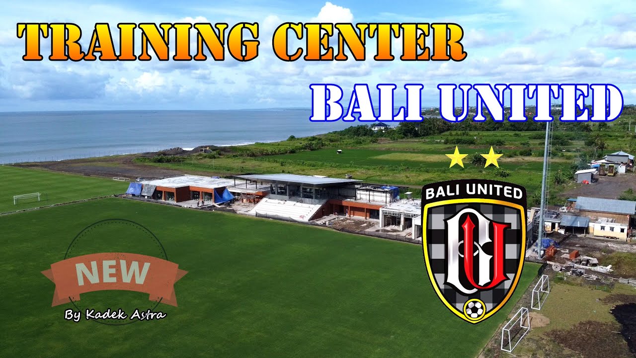 UPDATE TERKINI !!! TRAINING CENTER BALI UNITED PANTAI PURNAMA - YouTube