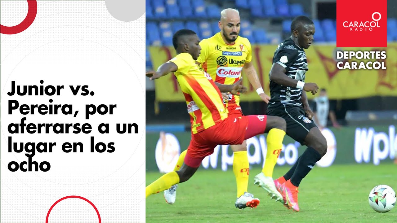 Junior Vs. Pereira, por aferrarse a un lugar en los ocho # ...