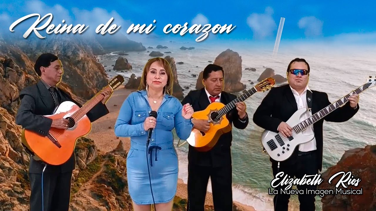 REINA DE MI CORAZON - ELIZABETH RIOS 🎵🎶🎸 - YouTube