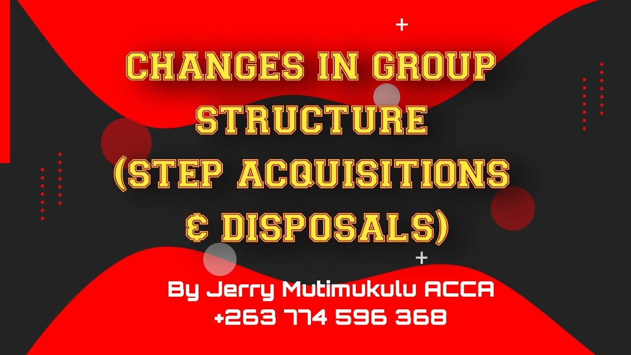 ACCA SBR WEEK 3 CHANGES IN GROUP STRUCTURE - STEP ACQUISITIONS AND ...