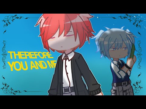 Therefore, you and me  |  Assassination Classroom  |  Nagisa Shiota  |  Karmagisa  |  GL2MV