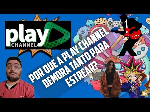 POR QUE A PLAY CHANNEL DEMORA TANTO PARA ESTREAR? O QUE HOUVE? - YouTube