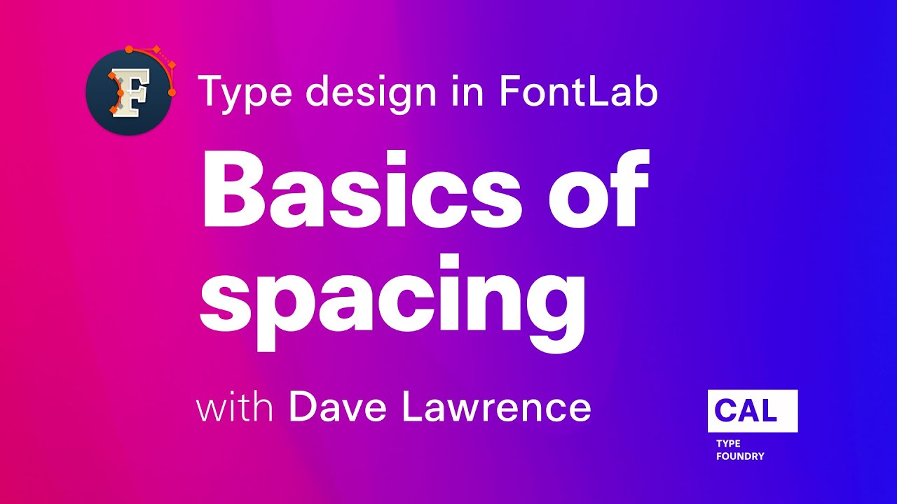 140. Basics of spacing. Type design in FontLab 7 with Dave Lawrence ...