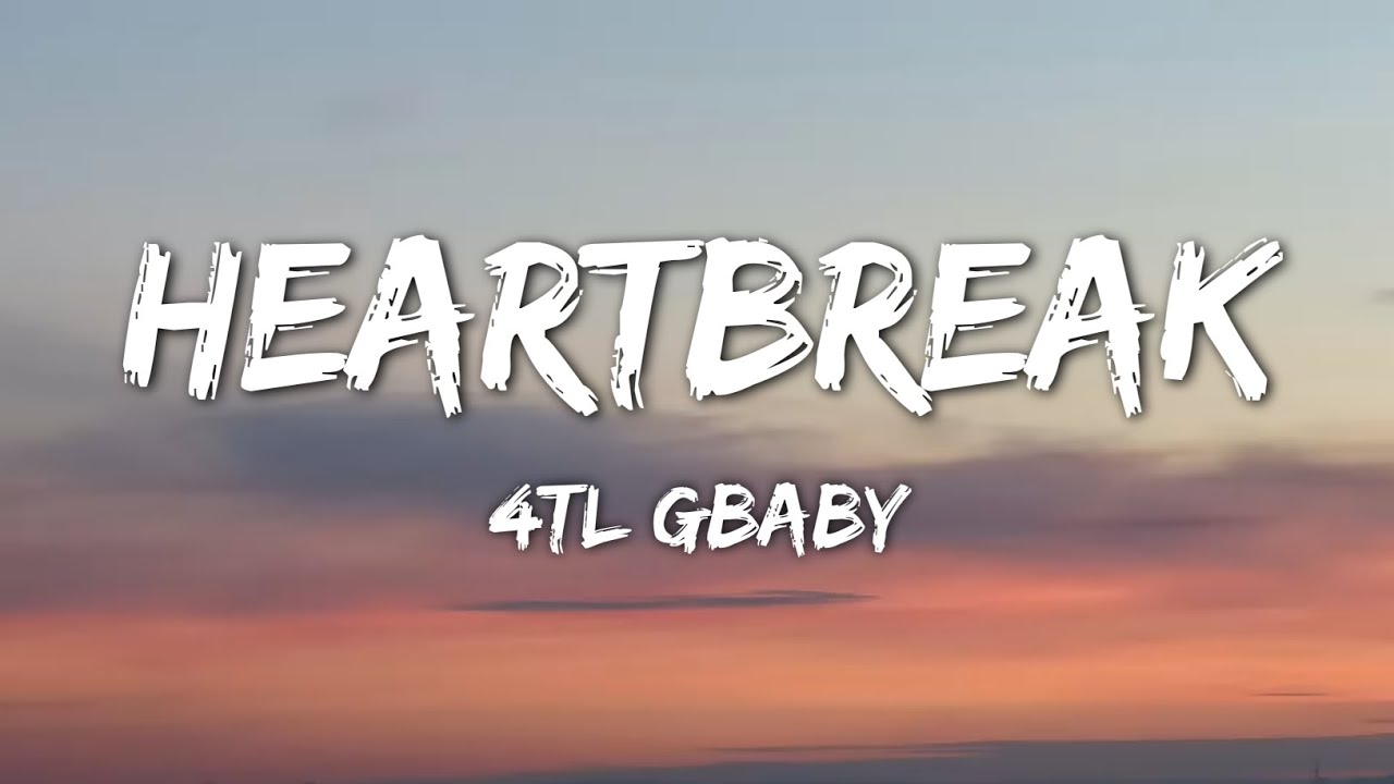 4TL GBABY - Heartbreak (Lyrics) - YouTube