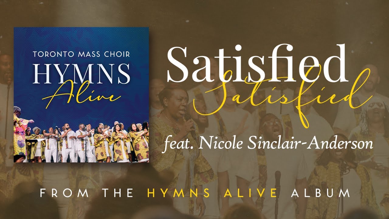 Satisfied (Live) - Toronto Mass Choir [feat. Nicole Sinclair Anderson ...