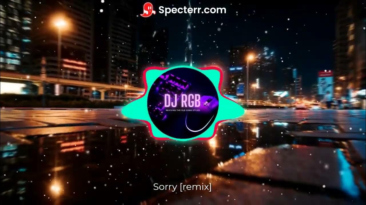 DJ RGB - Sorry [ remix version ] - YouTube