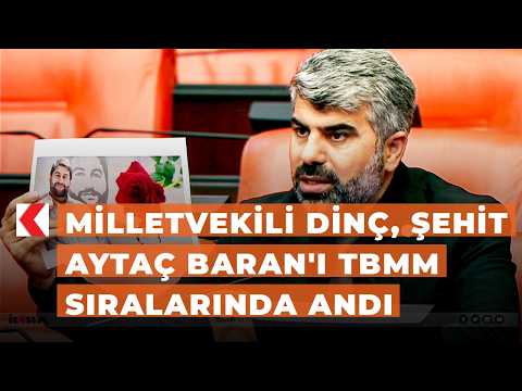Milletvekili Dinç, Şehit Aytaç Baran'ı TBMM sıralarında andı