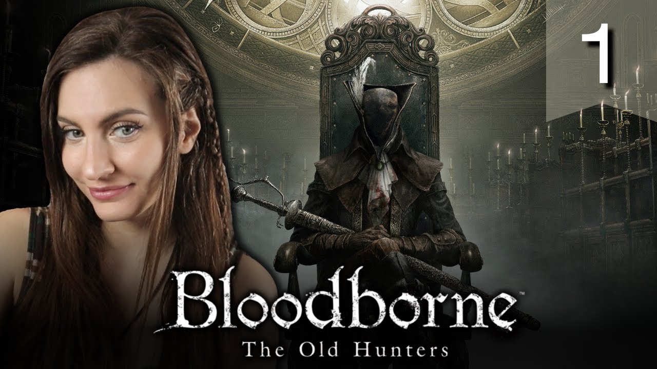 BLOODBORNE The Old Hunters DLC First Playthrough | Part 1 - YouTube