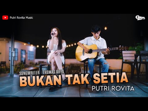Putri Rovita - BUKAN TAK SETIA | Lagu galau (Cover Akustik)